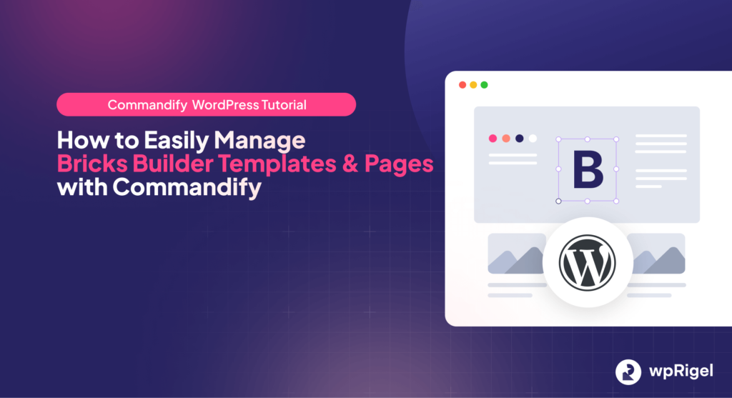 How to Manage Bricks Builder Templates Faster | Commandify